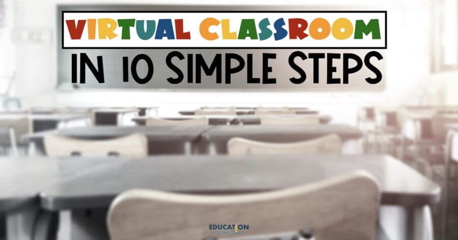Virtual Classroom in 10 Simple Steps | Education to the Core