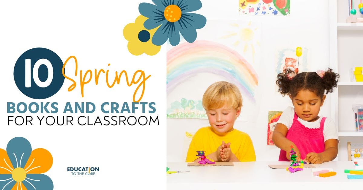 10 Spring Books and Crafts for Your Classroom | Education to the Core
