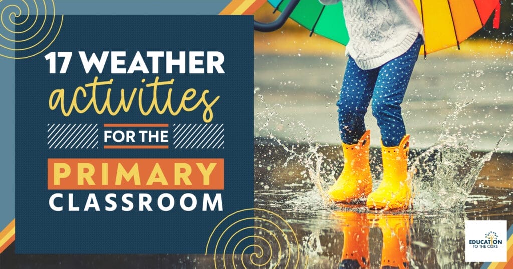 17 Weather Activities for the Primary Classroom | Education to the Core