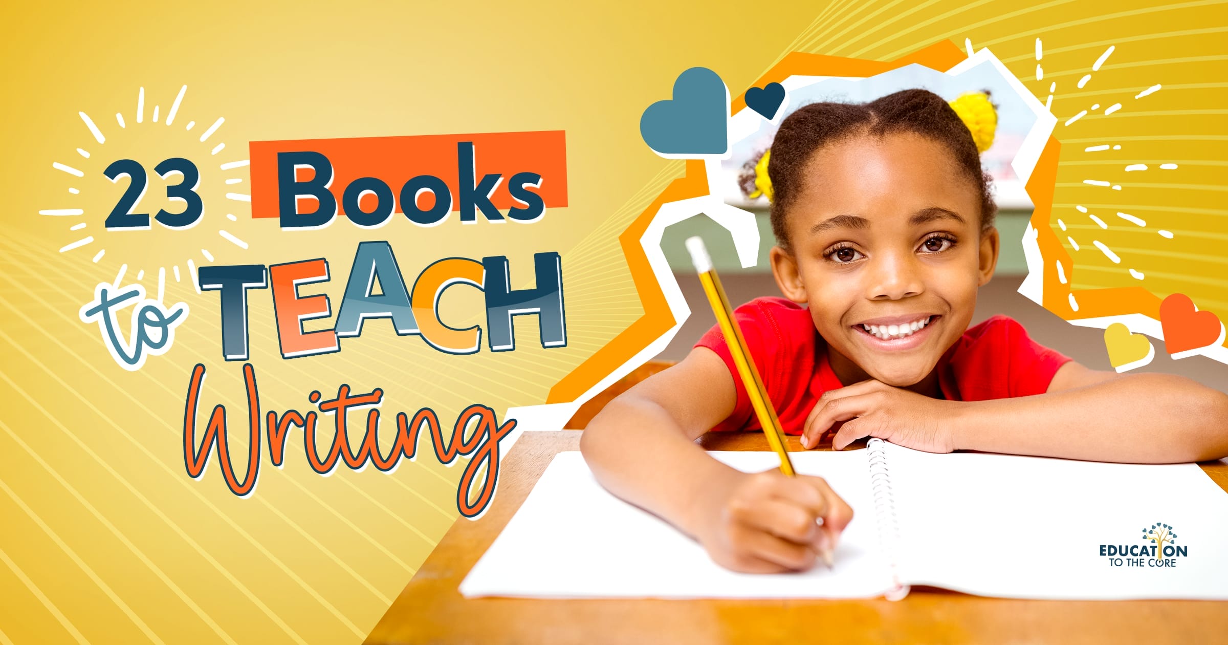 23 Teaching Writing Books | Education to the Core