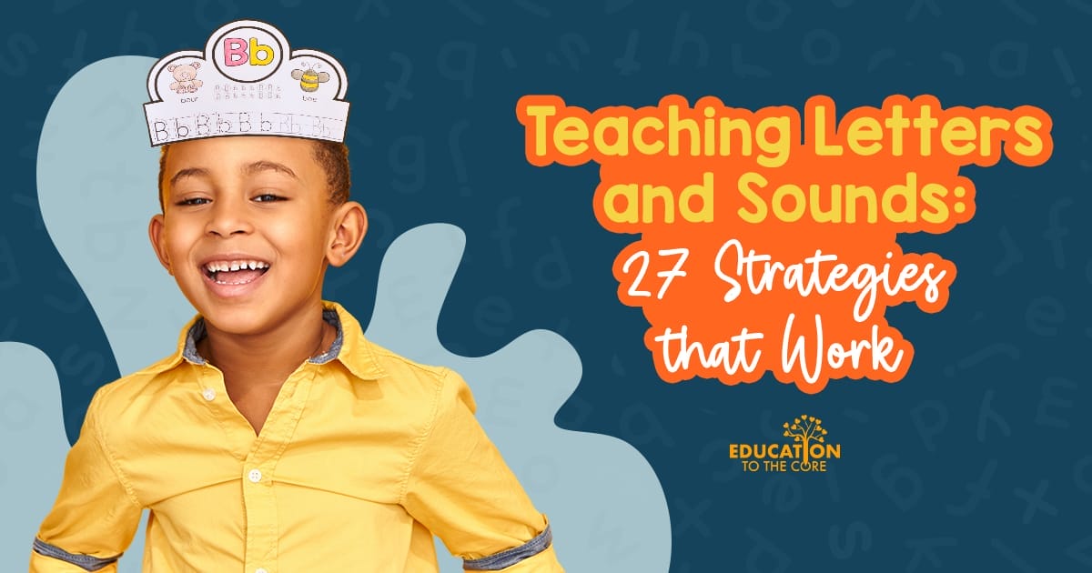 Teaching Letters and Sounds: 27 Strategies that Work | Education to the ...