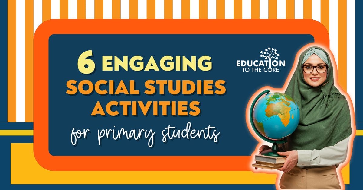 6 Engaging Social Studies Activities for Primary Students | ETTC